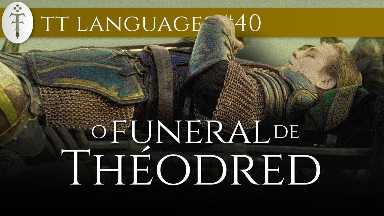 O Funeral de Théodred | TT Languages 40 - YouTube