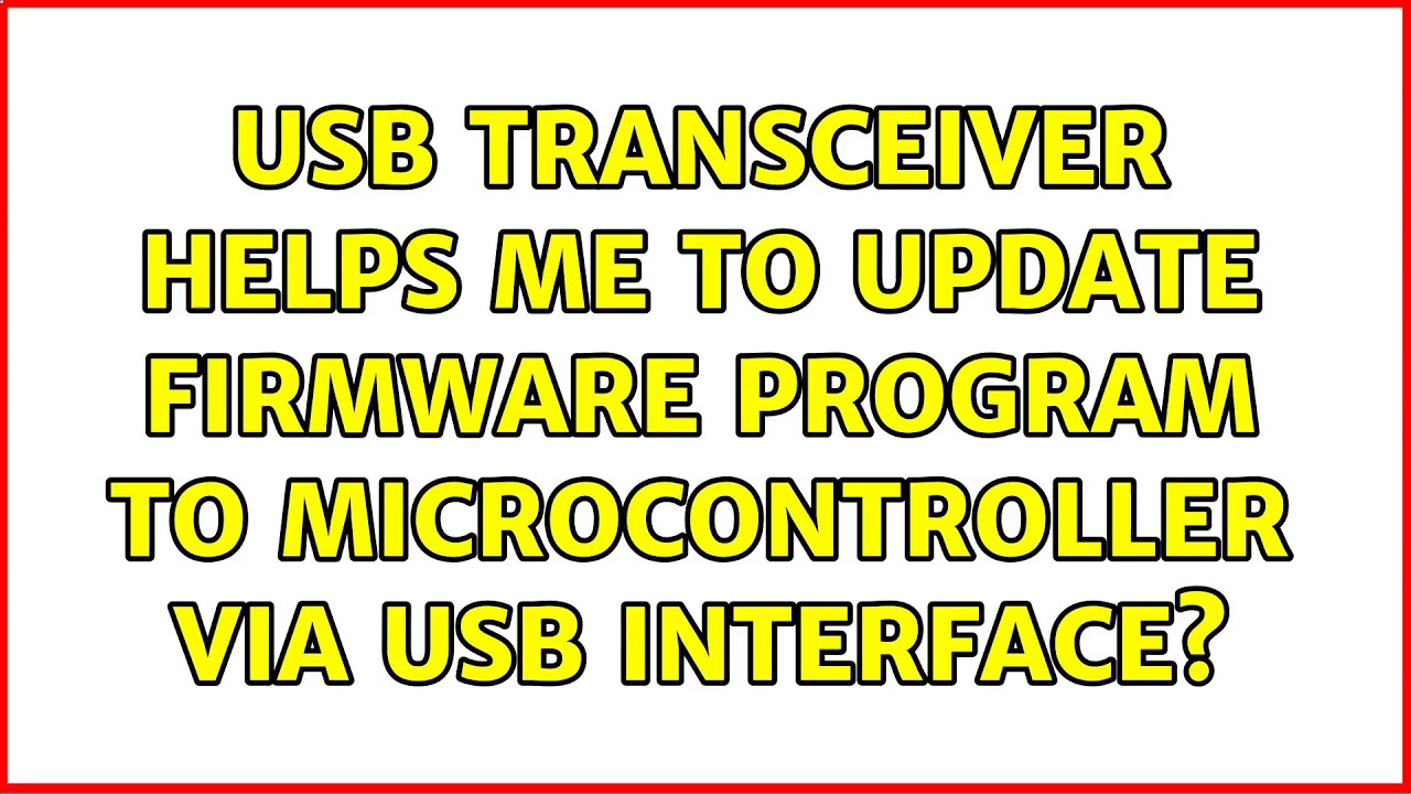USB transceiver helps me to update firmware program to microcontroller ...