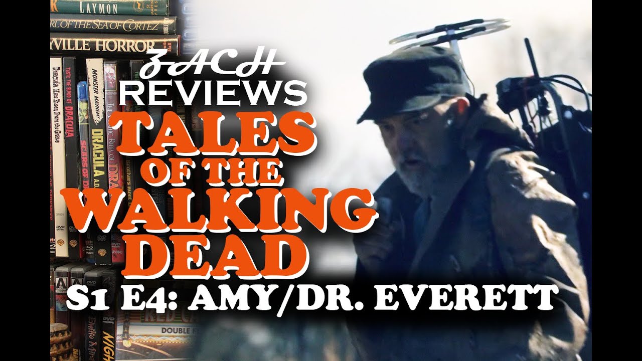 Zach Reviews Tales of the Walking Dead: Amy/Dr. Everett (S1 E4) The ...