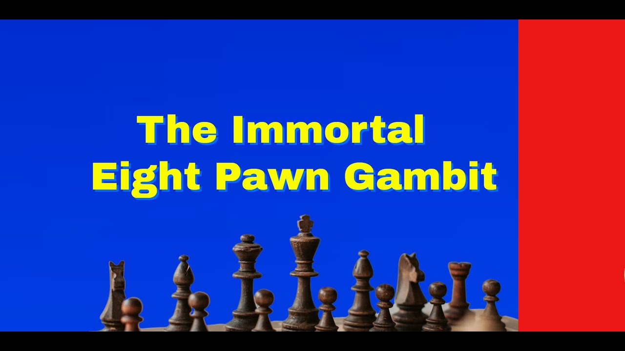 The Immortal Eight Pawn Gambit | The Game So Amazing It is Hard To ...