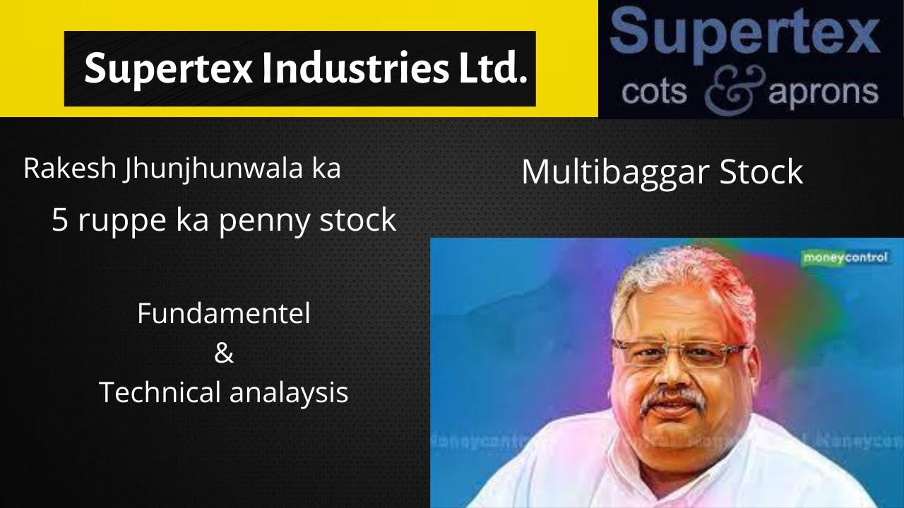 Rakesh jhunjhunwala's penny stock || supertex industries limited latest ...