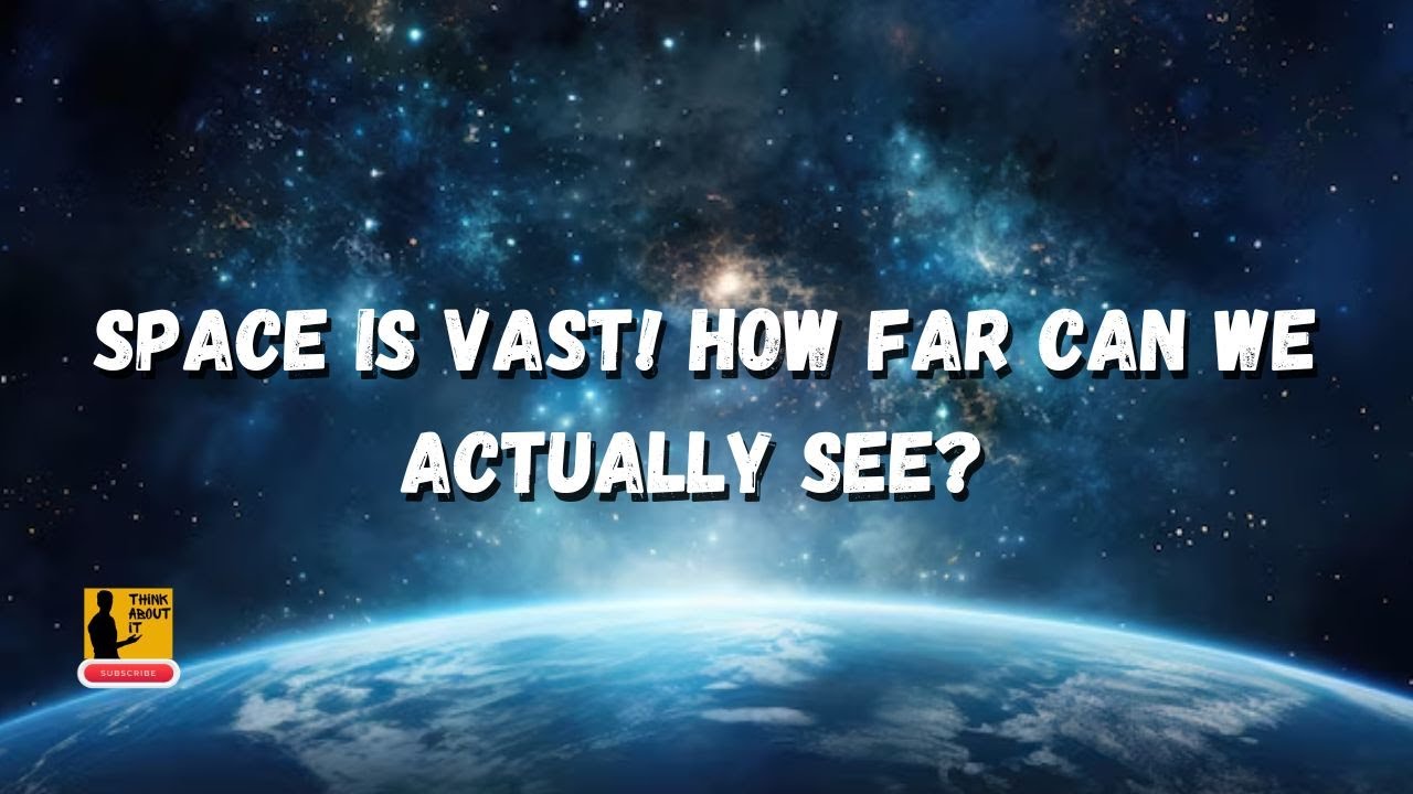 Space Is Vast! How Far Can We Actually See? | Explained 🌌 - YouTube