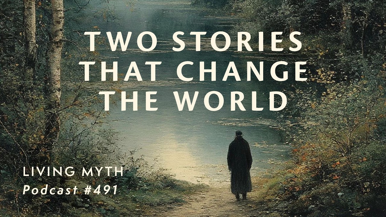 Living Myth Podcast 491 - Two Stories that Change the World - YouTube