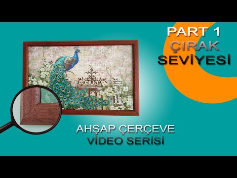 ÇIRAK & KALFA & USTA AHŞAP ÇERÇEVE YAPIMI VİDEO SERİSİ PART 1 ÇIRAK SEVİYESİ