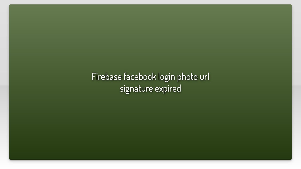 Firebase Facebook Login Photo Url Signature Expired YouTube Firebase Facebook Login Photo Url Signature Expired YouTube