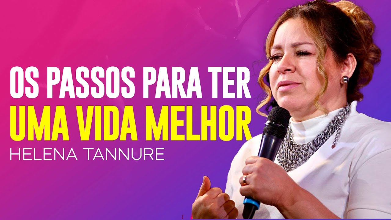 Helena Tannure | OS PASSOS PARA VIVER MELHOR - YouTube