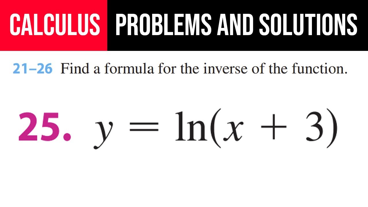 25. Find a formula for the inverse of the function. y=ln(x+3) - YouTube