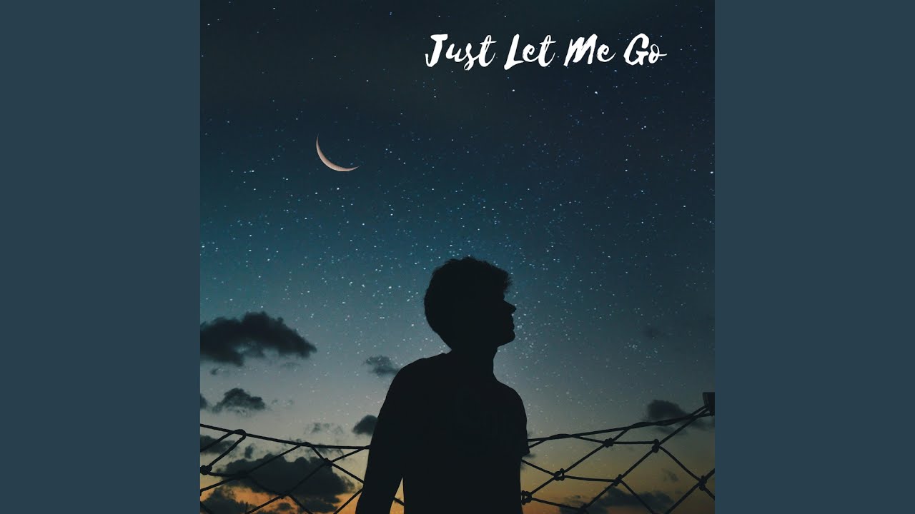 Just Let Me Go - YouTube