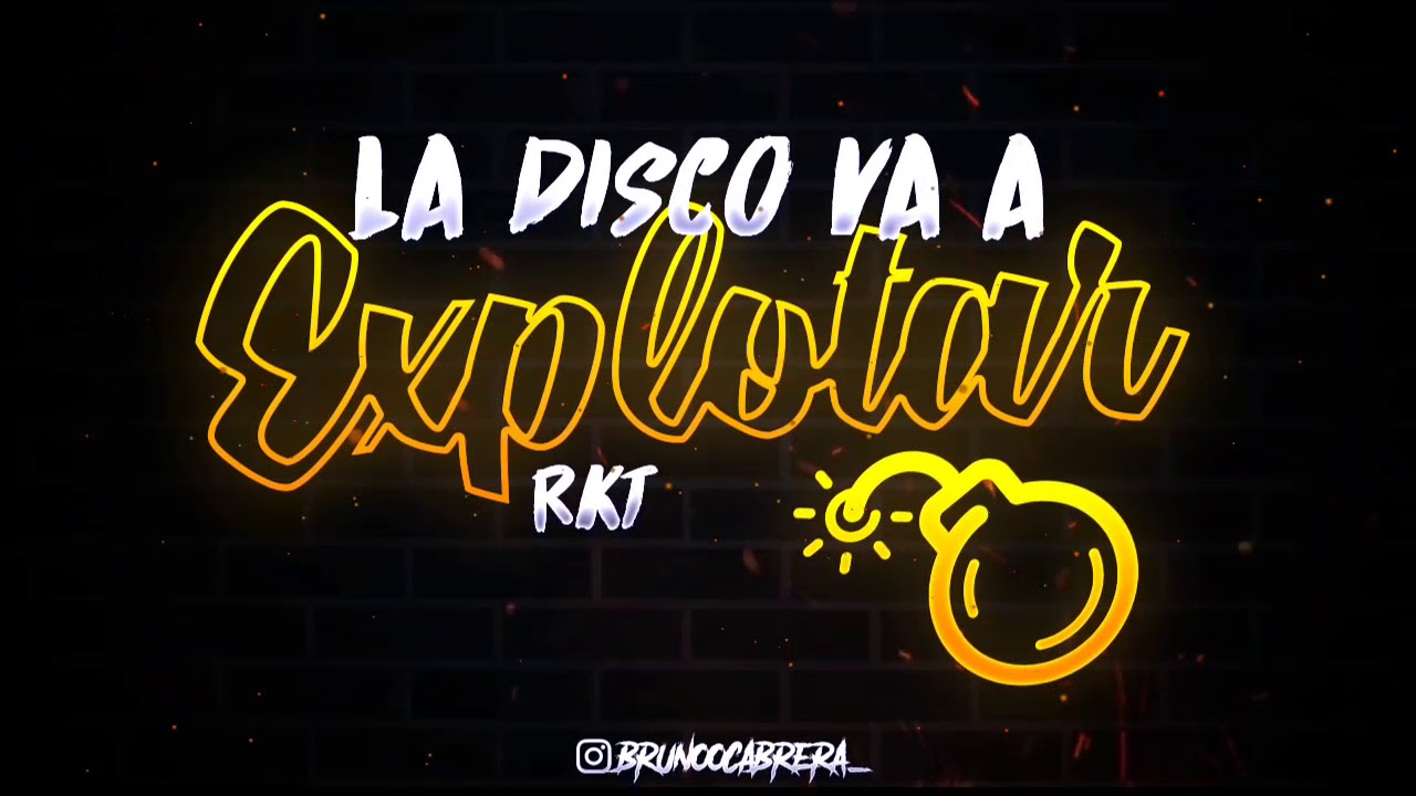 LA DISCO VA A EXPLOTAR - RKT - BRUNO CABRERA DJ - YouTube