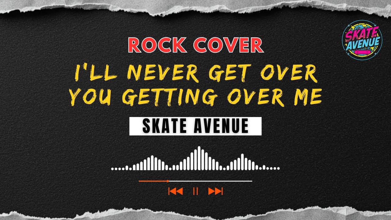 Skate Avenue – I'll Never Get Over You Getting Over Me (Epic Rock Re ...