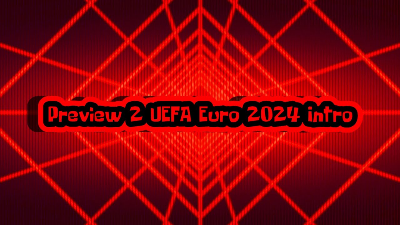 Preview 2 UEFA Euro 2024 Intro - YouTube
