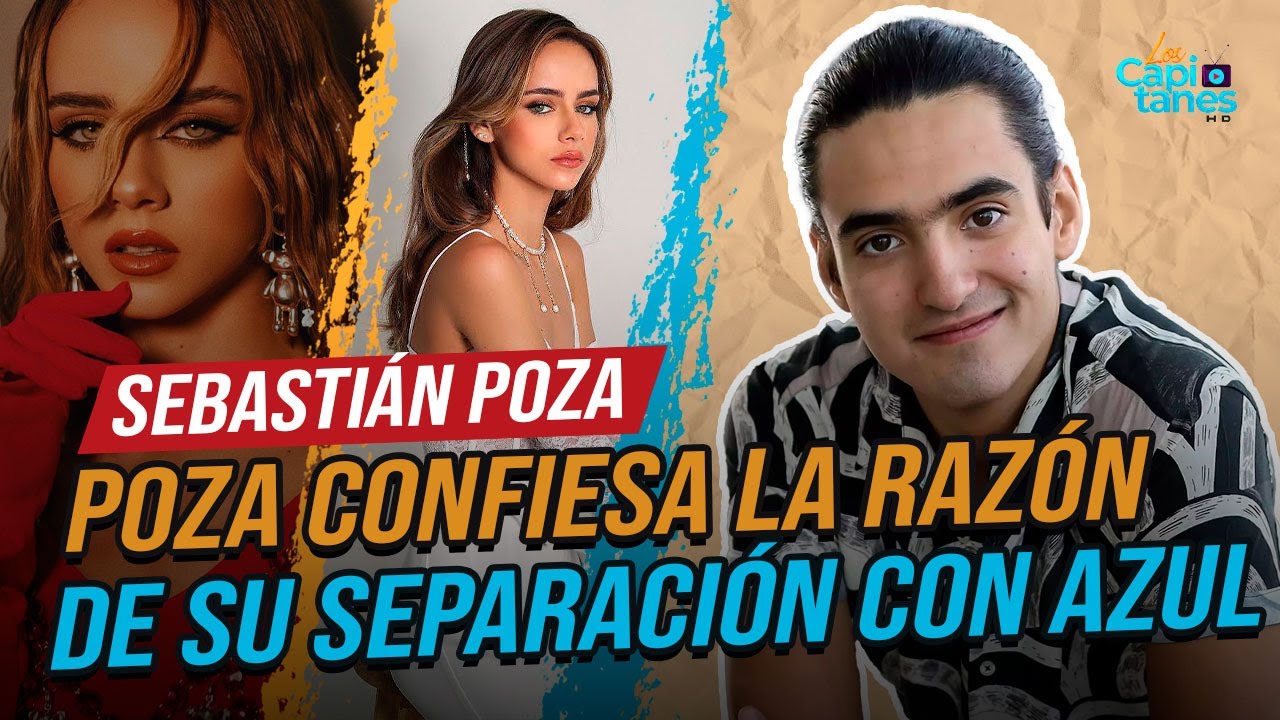 Sebastián Poza CONFIESA la razón de su SEPARACIÓN con Azul Guaita - YouTube