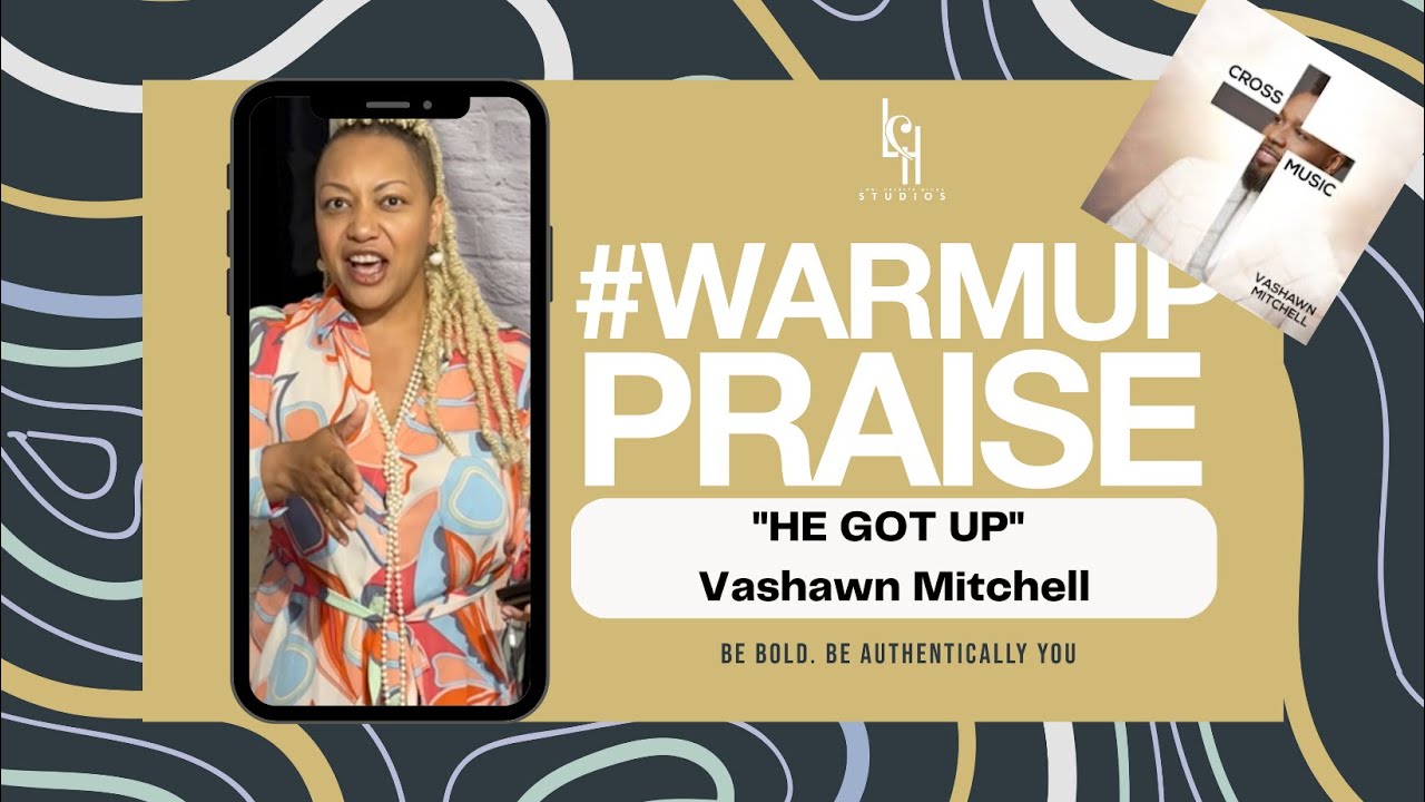 "HE GOT UP" @vashawnmitchell Vocal warmup - YouTube