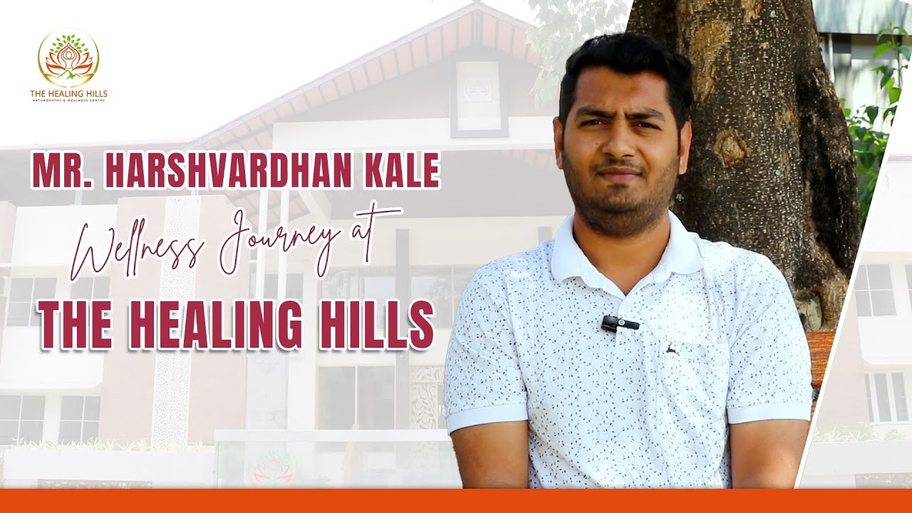 A Life-Changing Wellness Journey | Mr. Harshvardhan Kale at The Healing Hills - YouTube