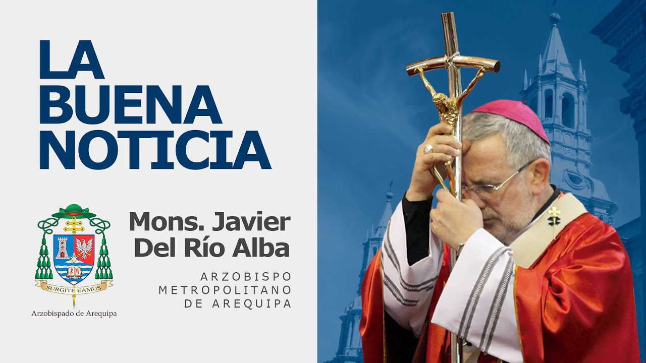 Mensaje de Mons. Javier Del Río Alba, Programa "La Buena Noticia" - YouTube