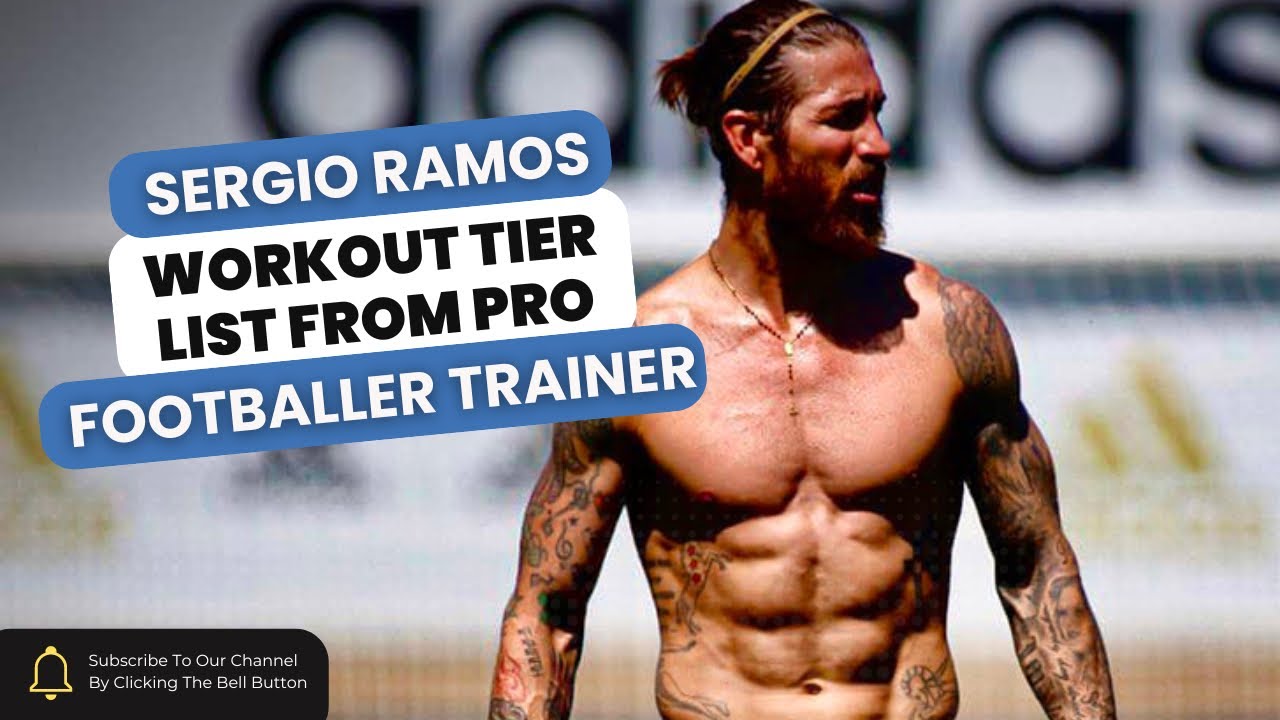 Sergio Ramos Pro Footballer Workout Tier List (Serious Footballers Only ...