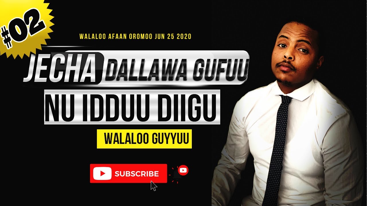 Jecha Dallawa gufuu diigu ll Walaloo guyyuu #02 - YouTube