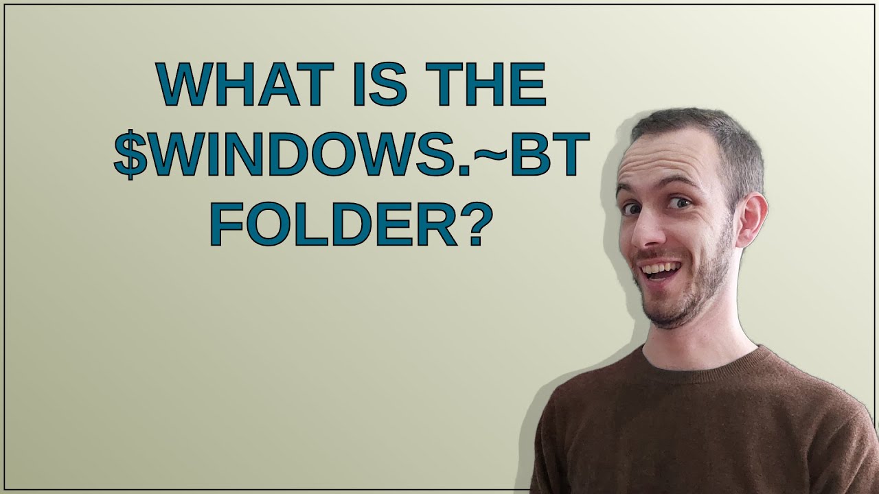 What is the $WINDOWS.~BT folder? - YouTube