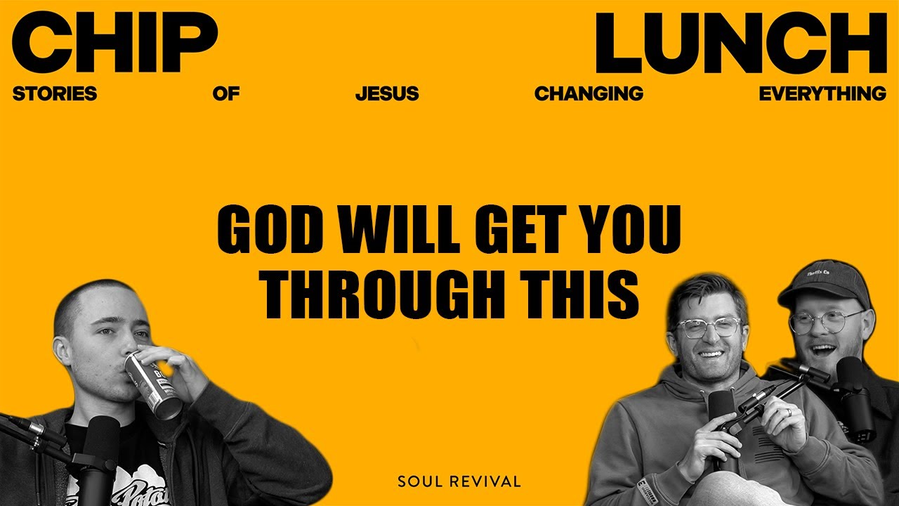 God Will Get You Through This | Chip Lunch | Episode 136 - YouTube