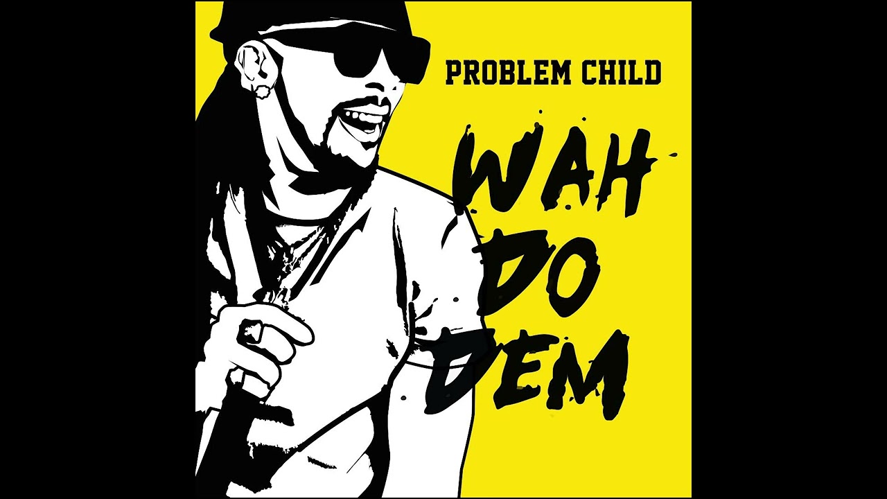 Problem Child - Wah Do Dem (Official Audio) - YouTube