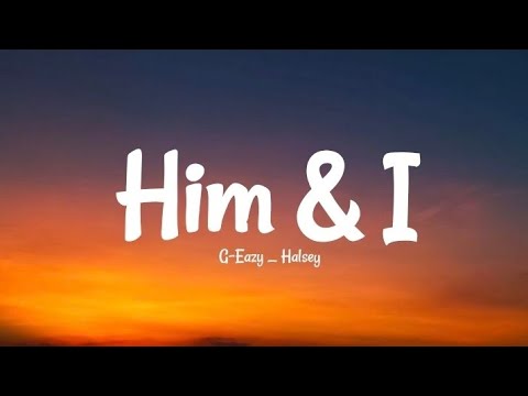 G-Eazy _ Halsey _ Him & I (Lyrics)