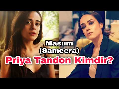 Priya Tandon kimdir? Masum Sameera