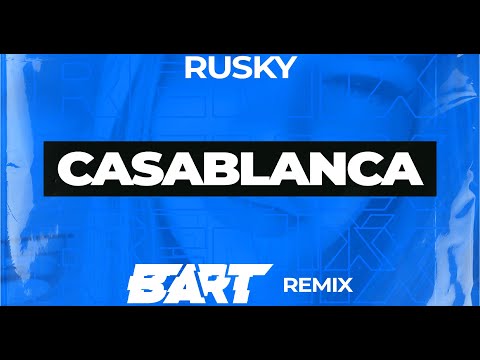 Rusky - CASABLANCA (BART Remix)