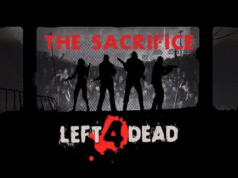 Left 4 Dead The Sacrifice Campaign Full Playthrough (No Commentary ...