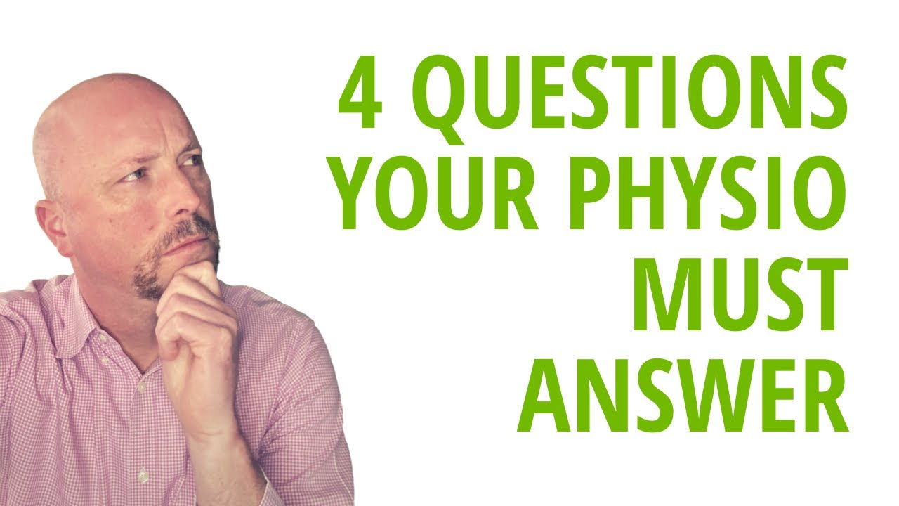 4 Questions Your Physio MUST Answer - No Excuses! - YouTube