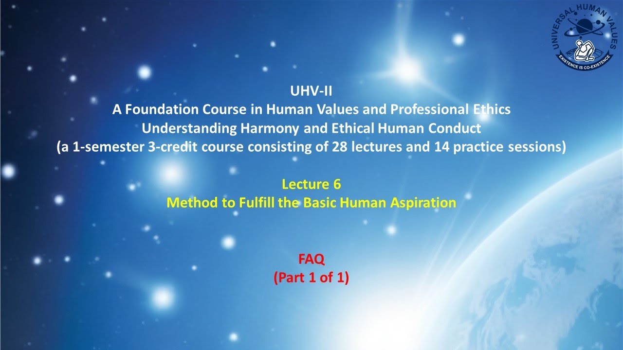 UHV-II L6 FAQ Method to Fulfill the Basic Human Aspiration - YouTube