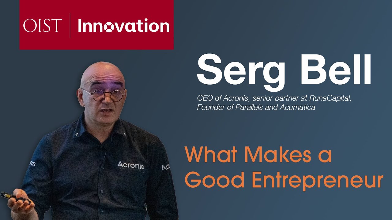 Serg Bell: What Makes a Good Entrepreneur (OIST Innovation) - YouTube