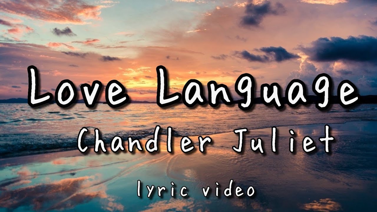 Love Language song by Chandler Juliet - YouTube