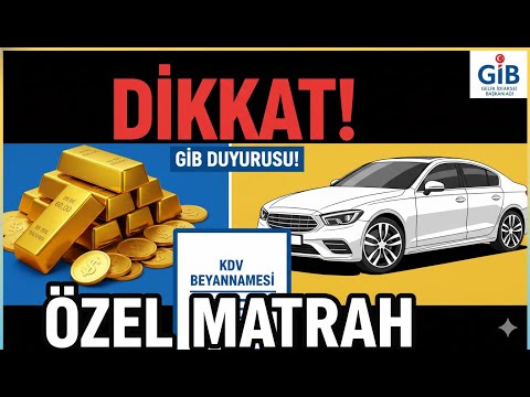 DİKKAT! GİB Duyurusuna Göre Özel Matrah KDV Beyanı Nasıl Yapılır? (Altın, 2. El Araç Örnekli)
