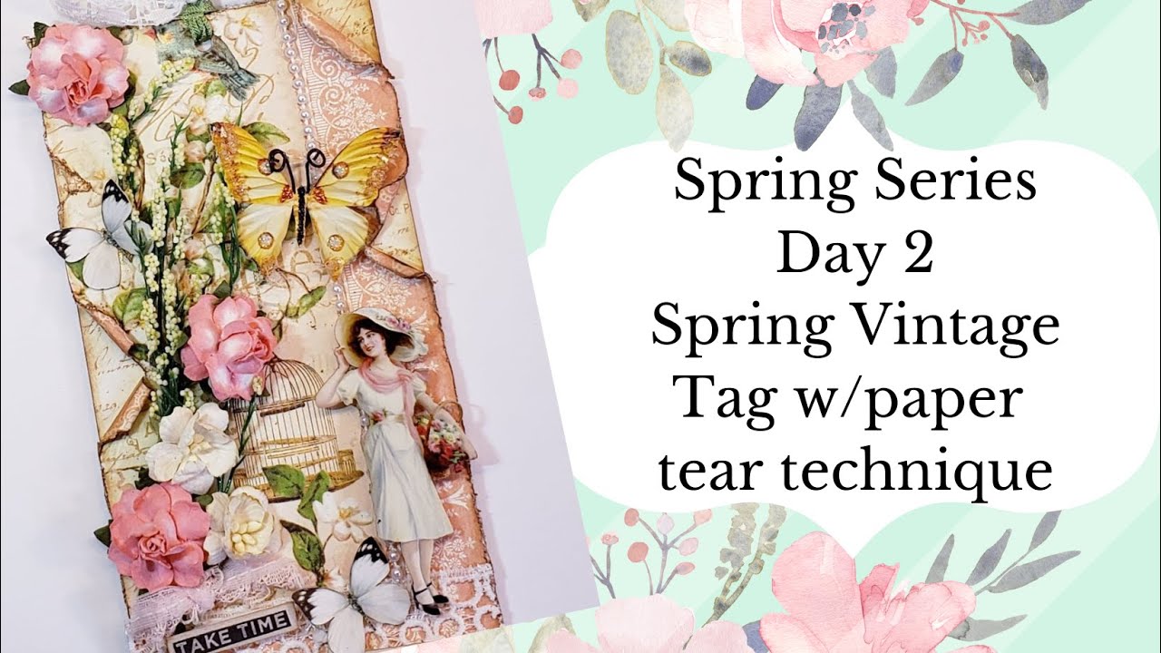 Spring Series Day 2 - Vintage Spring Tag with paper tear technique ...