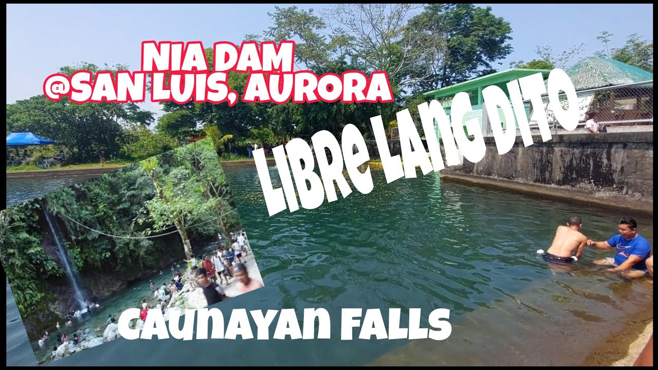 NIA DAM | CAUNAYAN FALLS | LIBUTIN NATIN ANG SAN LUIS AURORA - YouTube