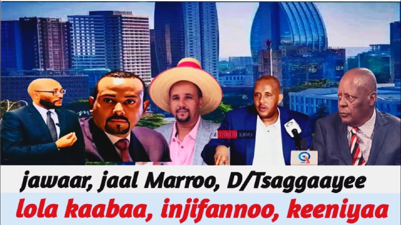 jawaar, jaal Marroo, D/Tsaggaayee, lola kaabaa, injifannoo, keeniyaa ...