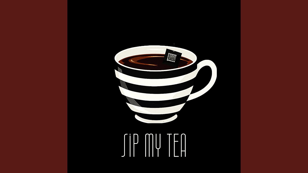 Sip My Tea - YouTube