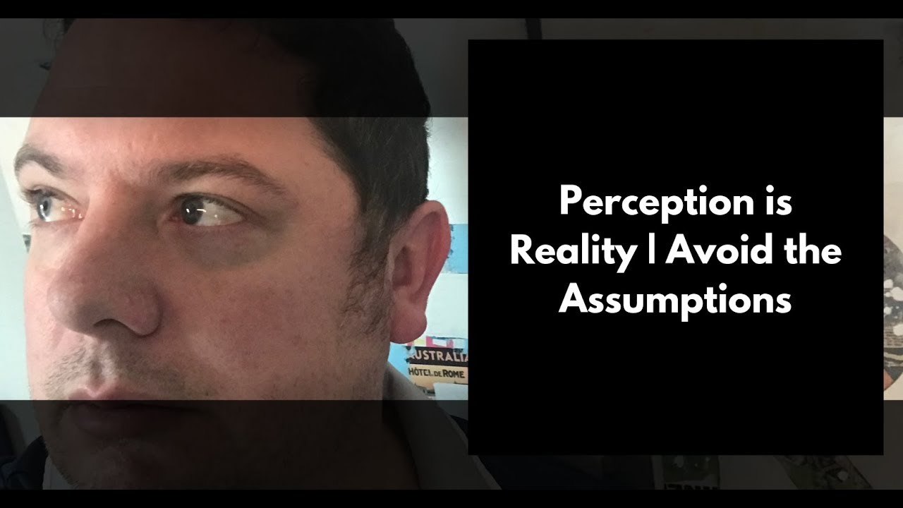 Get Assumptions Out of the Equation of Perception Equals Reality - YouTube