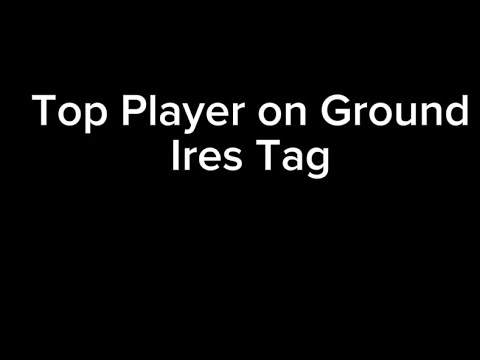 Top Player On Ground [Ires Tag] - YouTube