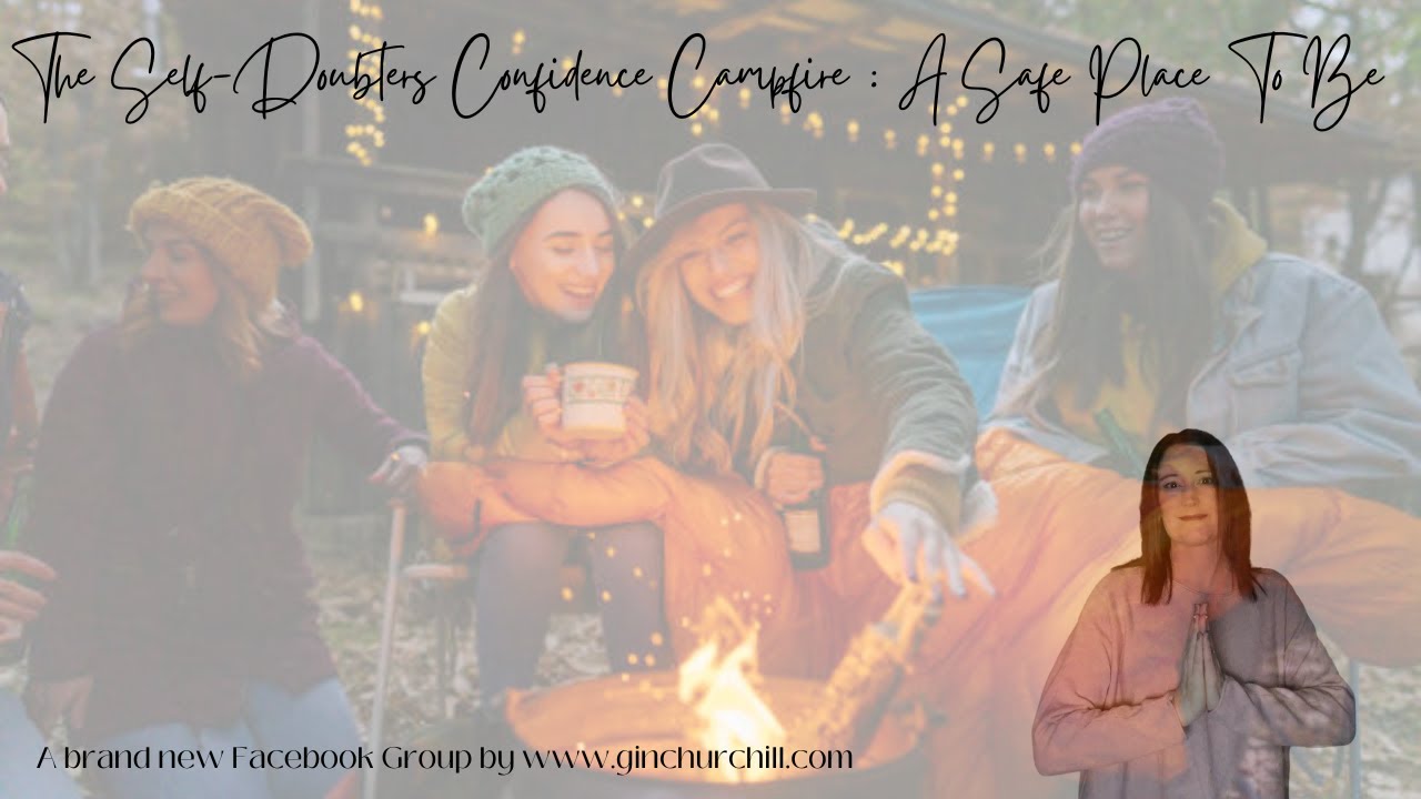 Introducing The Self-Doubters Confidence Campfire: A Safe Place To Be - YouTube