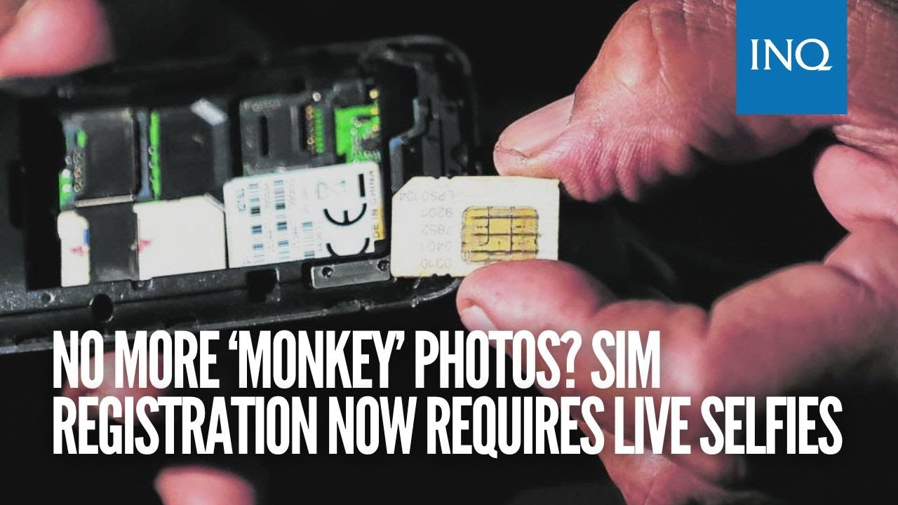No more ‘monkey’ photos? SIM registration now requires live selfies ...