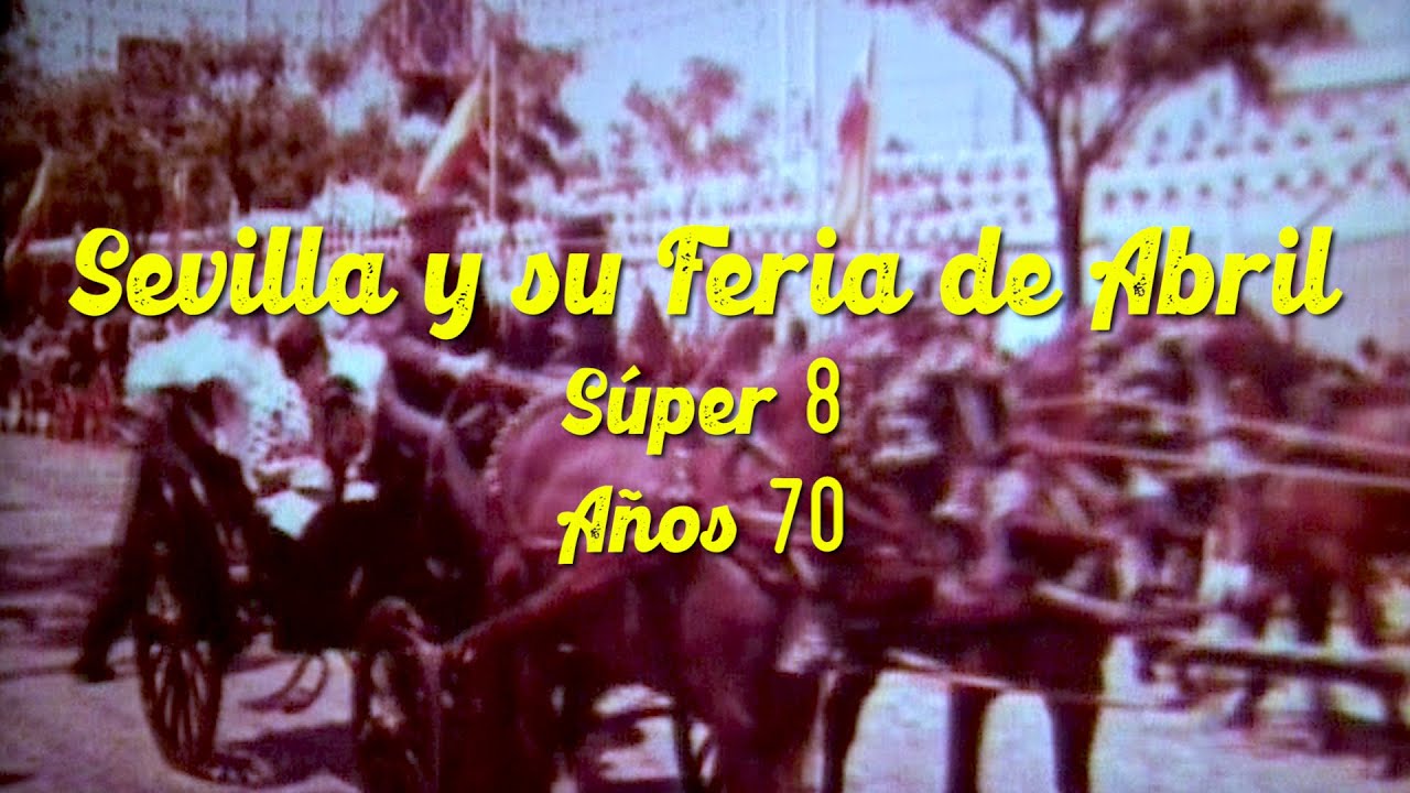 Sevilla y su Feria de Abril (años 70). - YouTube