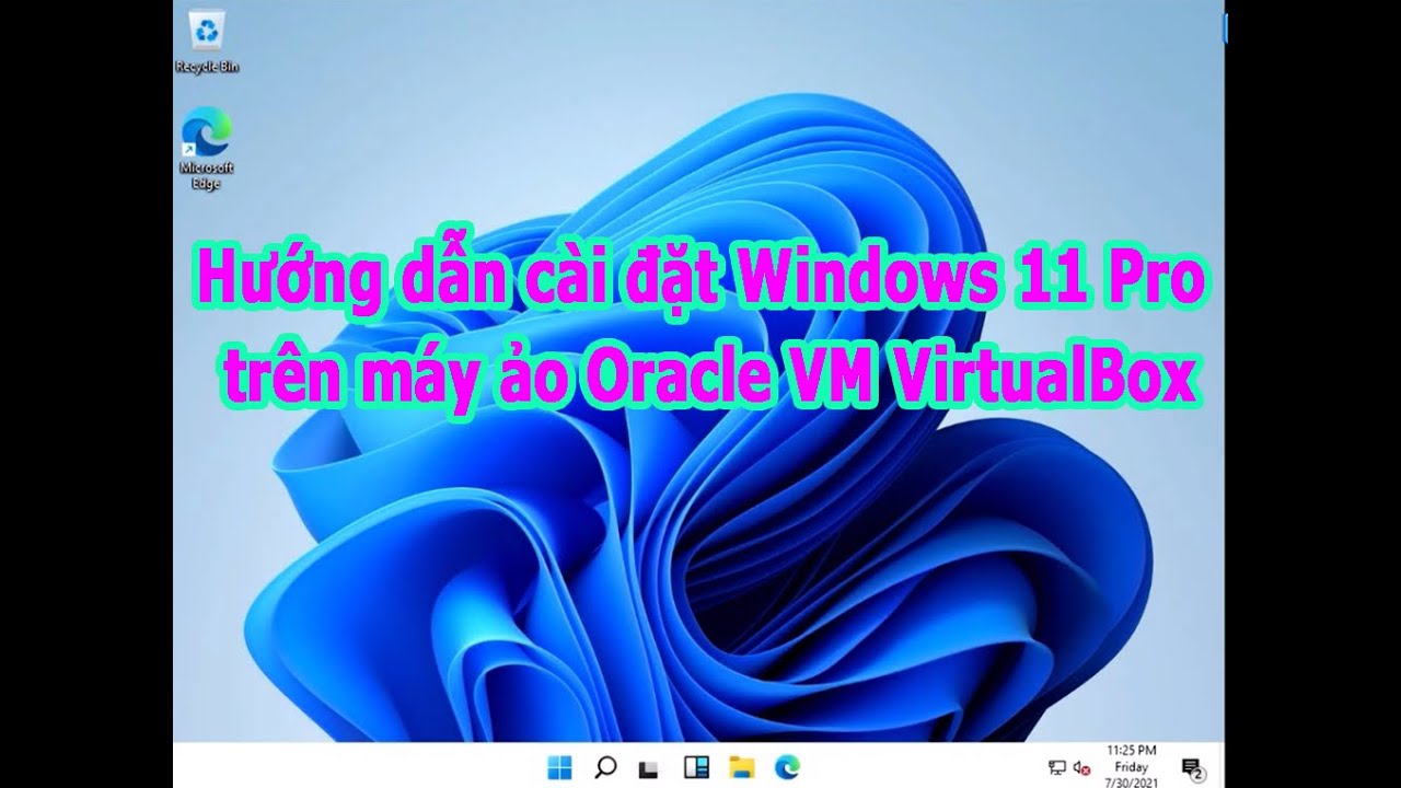 Hướng dẫn cài đặt Windows 11 Pro trên máy ảo Oracle VM VirtualBox - YouTube