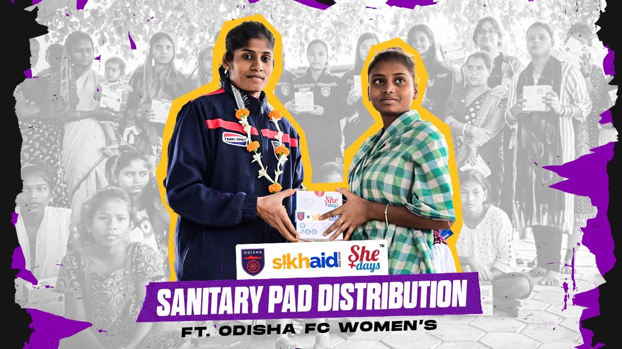 Sanitary Pad Distribution Drive | Odisha FC x SikhAid x SheDays ...
