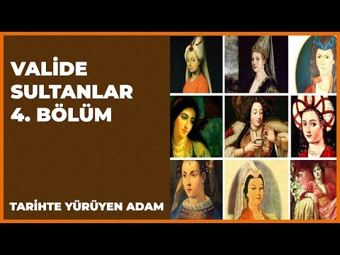 Tarihte Yürüyen Adam | Valide Sultanlar - 4 | 18 Kasım 2018