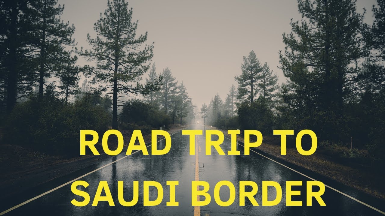 Saudi border travel by road from Abu Dhabi UAE. - YouTube