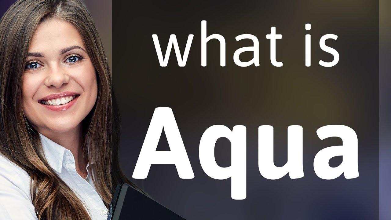 Aqua — what is AQUA definition - YouTube