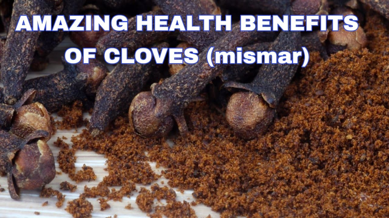 AMAZING HEALTH BENEFITS OF CLOVES (mismar) - YouTube