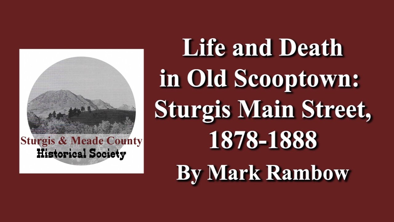 06-24-17 Life and Death in Old Scooptown: Sturgis Main Street, 1878 ...
