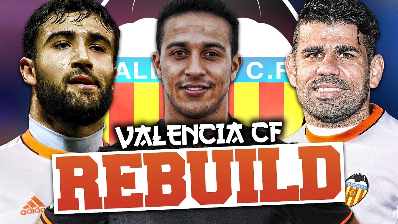 REBUILDING VALENCIA!!! FIFA 17 Career Mode - YouTube